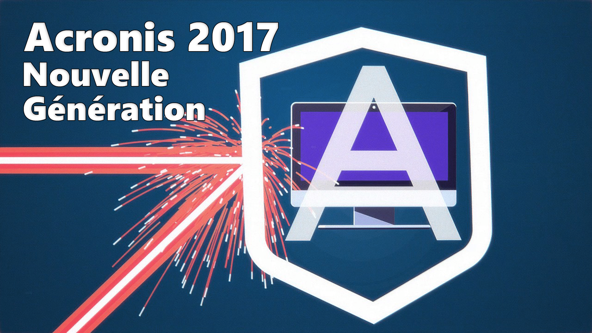 Acronis True Image 2017 : Nouvelle génération – Tech2Tech | News ...