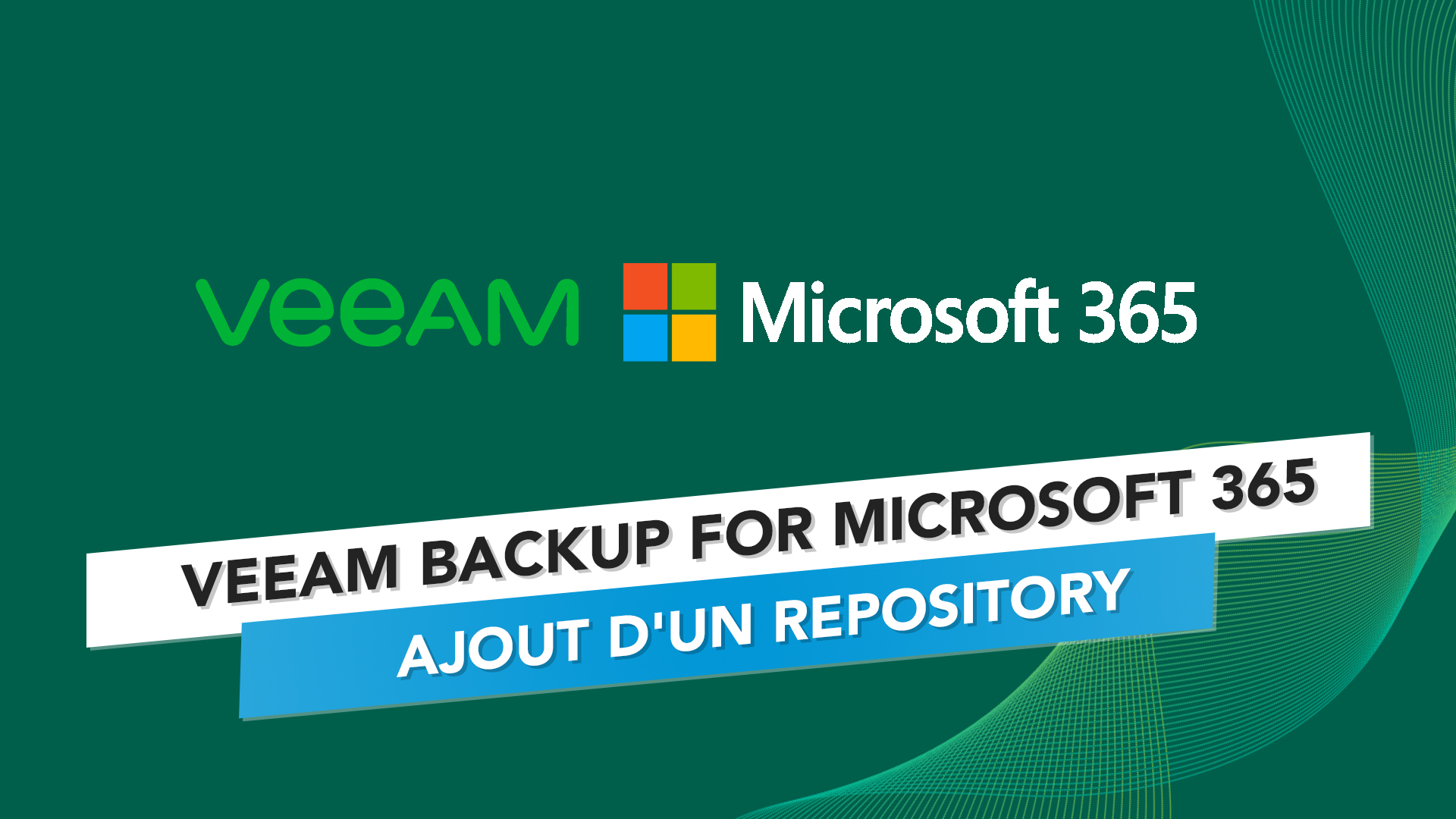 Veeam Backup for Microsoft 365 – Ajout d’un repository – Tech2Tech ...