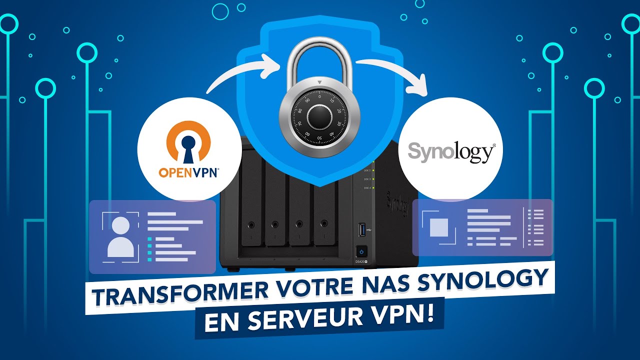 Comment utiliser son NAS Synology comme serveur VPN avec OpenVPN ...