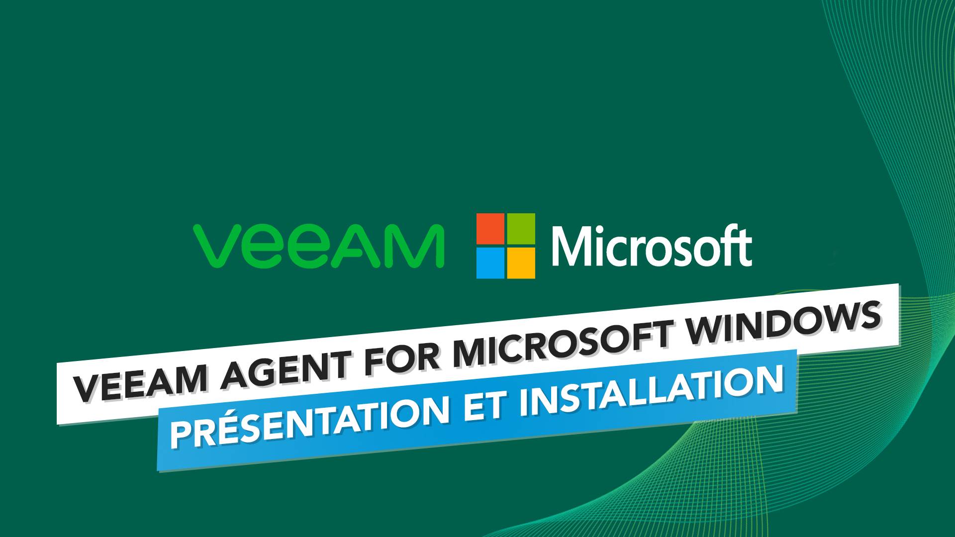 Veeam Agent for Microsoft Windows – Présentation et installation – Tech2Tech | News, Astuces ...
