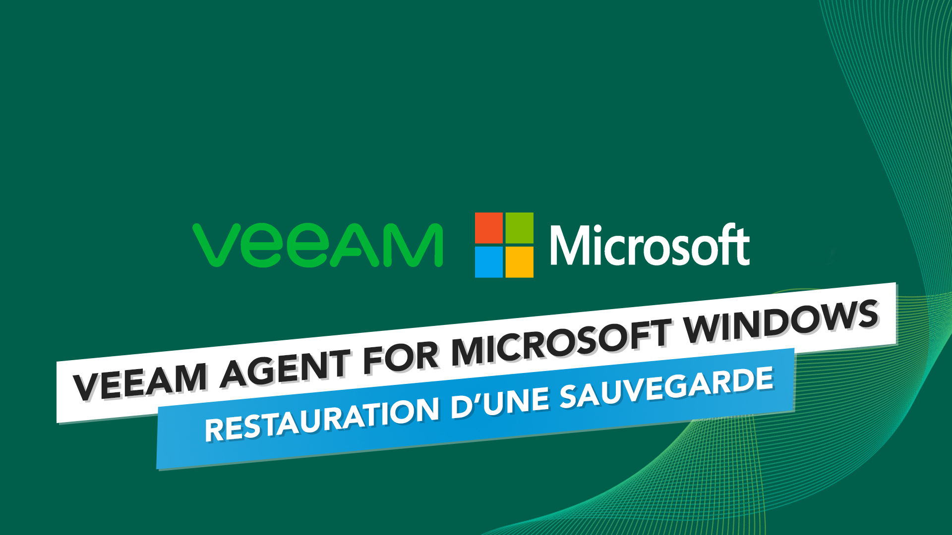 Veeam Agent for Microsoft Windows – Restauration d’une sauvegarde ...